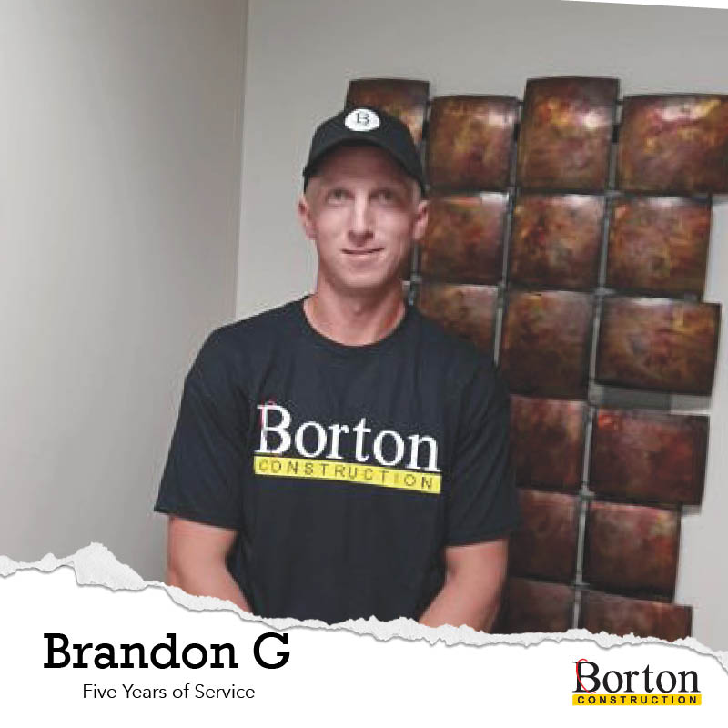 Brandon G - 5 years! - Borton Construction